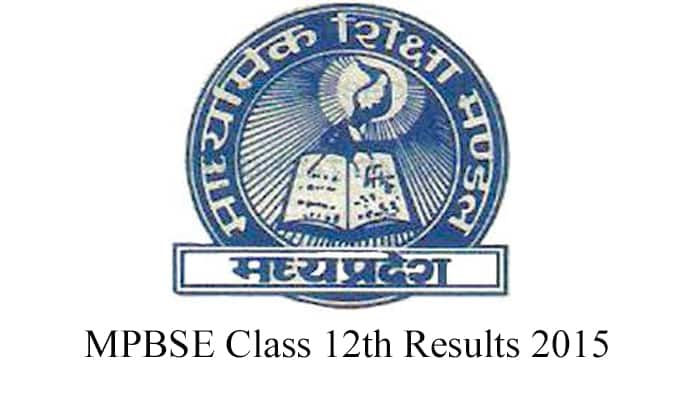MPBSE.nic.in 12th XII Results 2015: MP Bhopal Board HSSC Class 12th ...