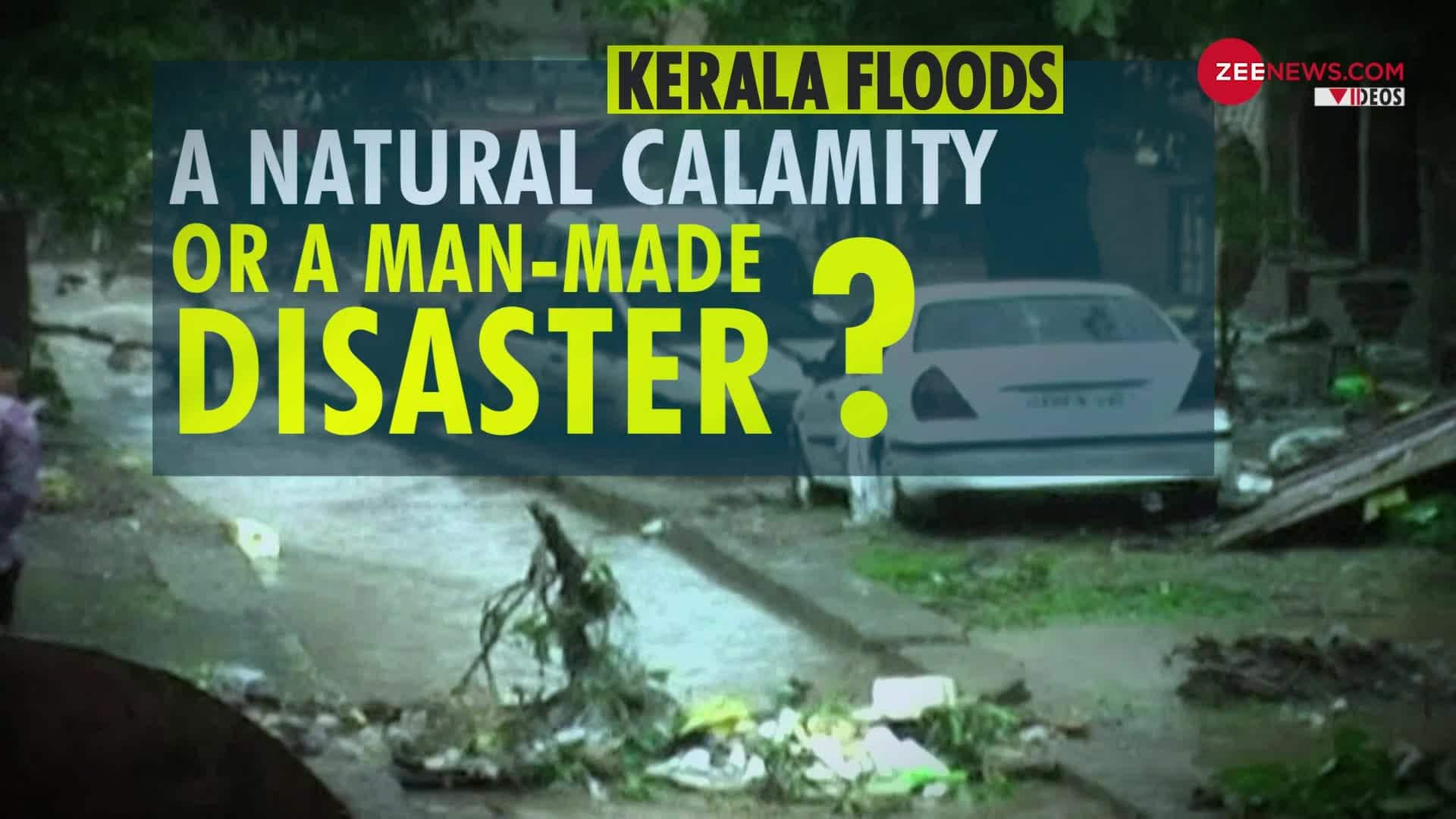 Kerala Floods: A natural calamity or a man-made disaster? | Zee News