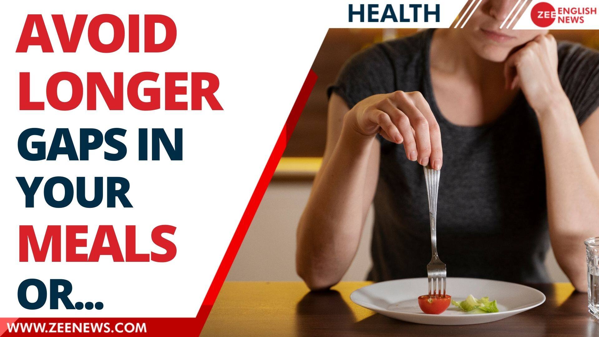 Side Effects of having longer gaps in between meals | Zee English News ...