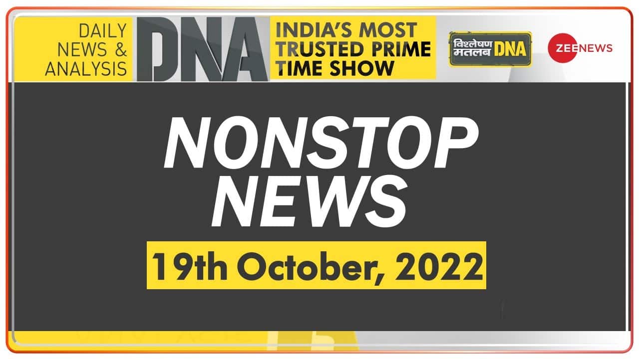 DNA: Watch Non-Stop News ; October 19, 2022 | Zee News