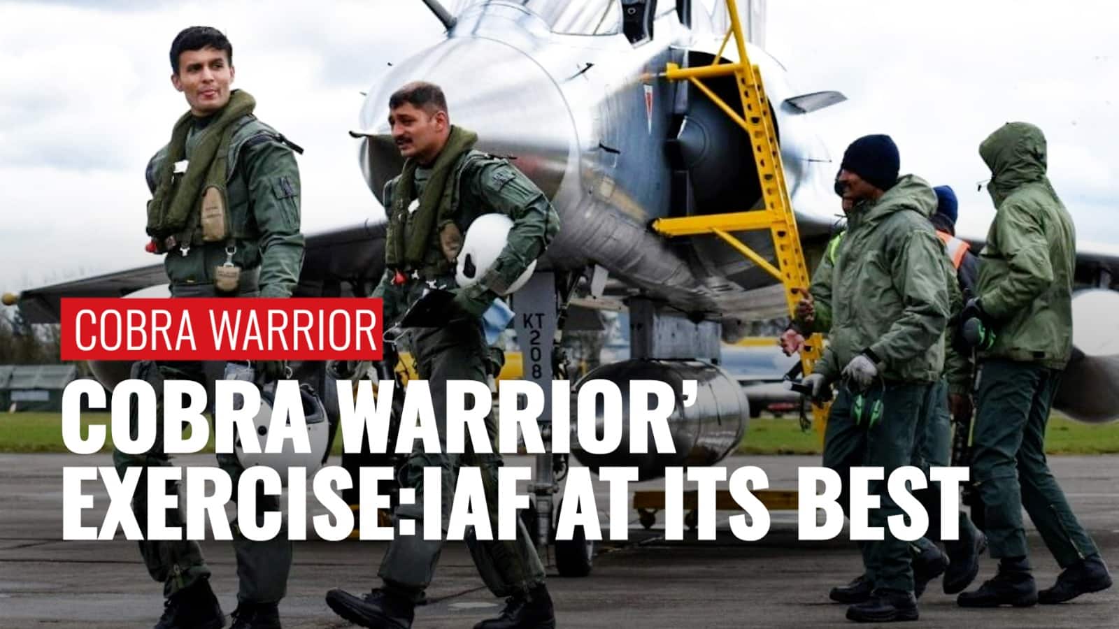 Cobra Warrior’ Exercise: Providing Exposure To Crew Members, Says Group ...