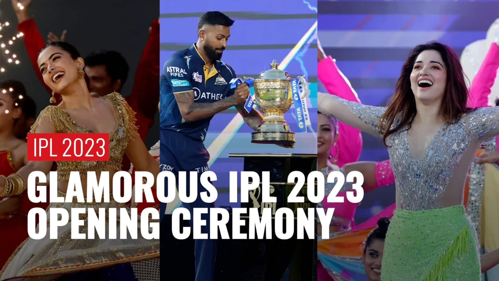 IPL 2023: Star-studded Opening ceremony with Rashmika Mandanna, Arijit Singh, Tamannaah Bhatia ...