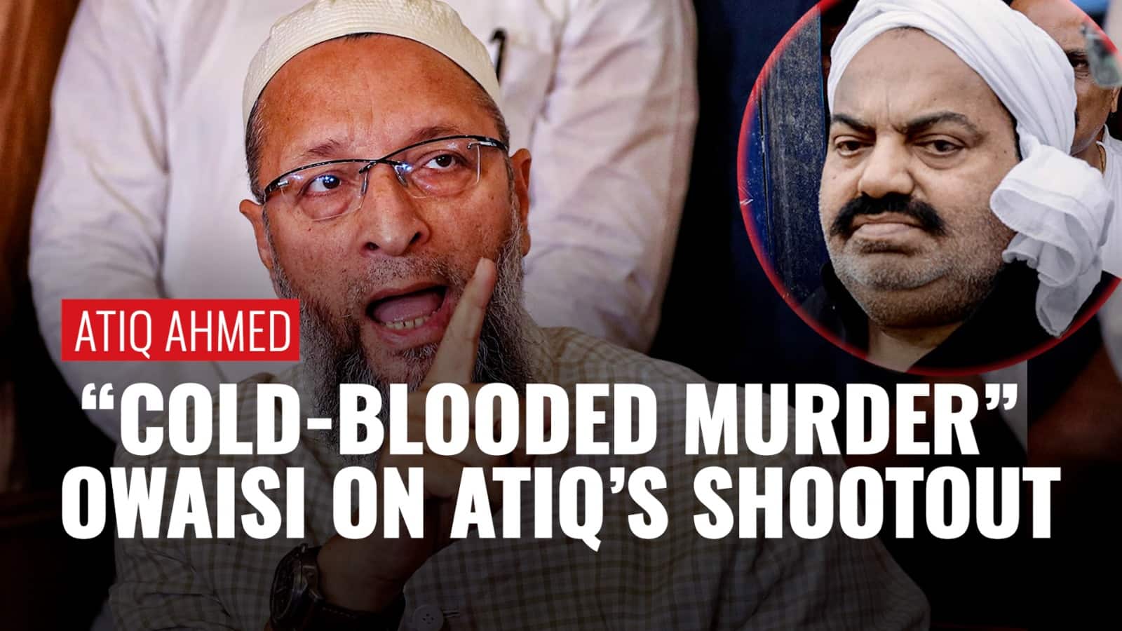 Atiq Ahmed Murder: ‘Ready to die...’ Owaisi will still visit UP in ...