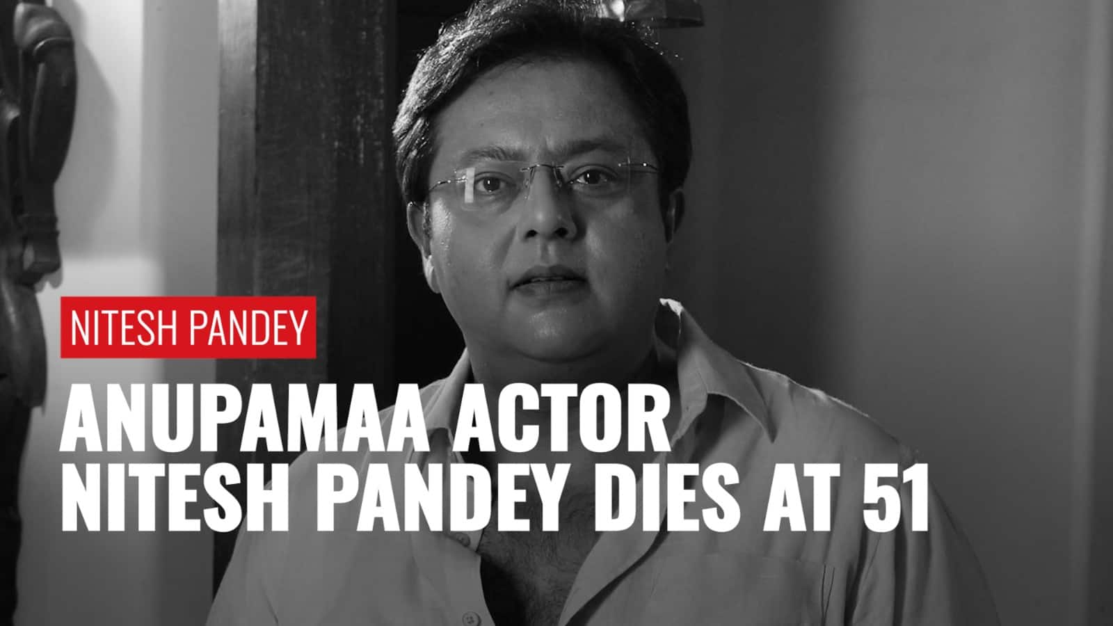 Shocking: Anupamaa Actor Nitesh Pandey Dies Of Cardiac Arrest at the ...