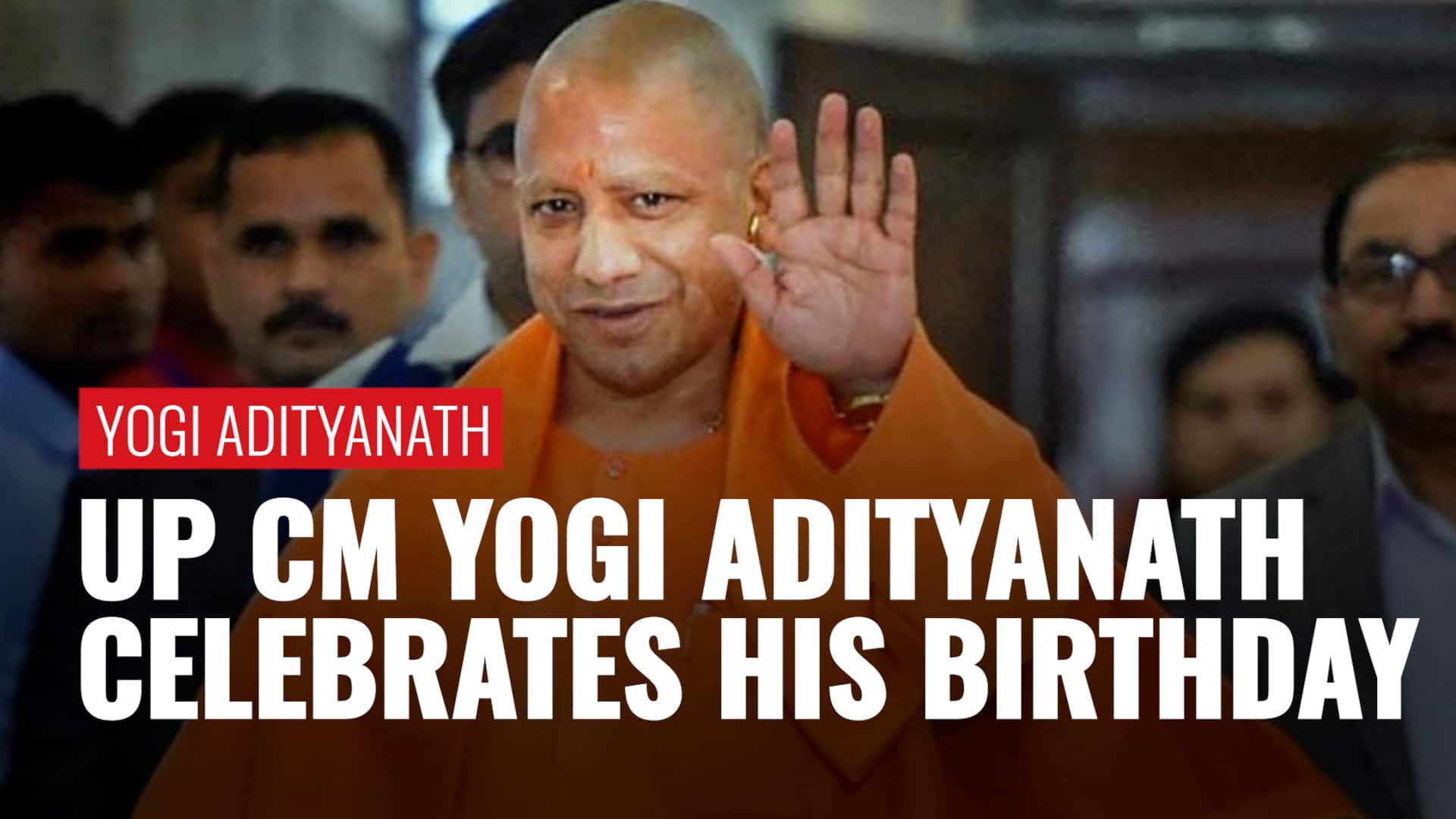 UP CM Yogi Adityanath Turns 51 Years Old Today, Receives Heartfelt ...