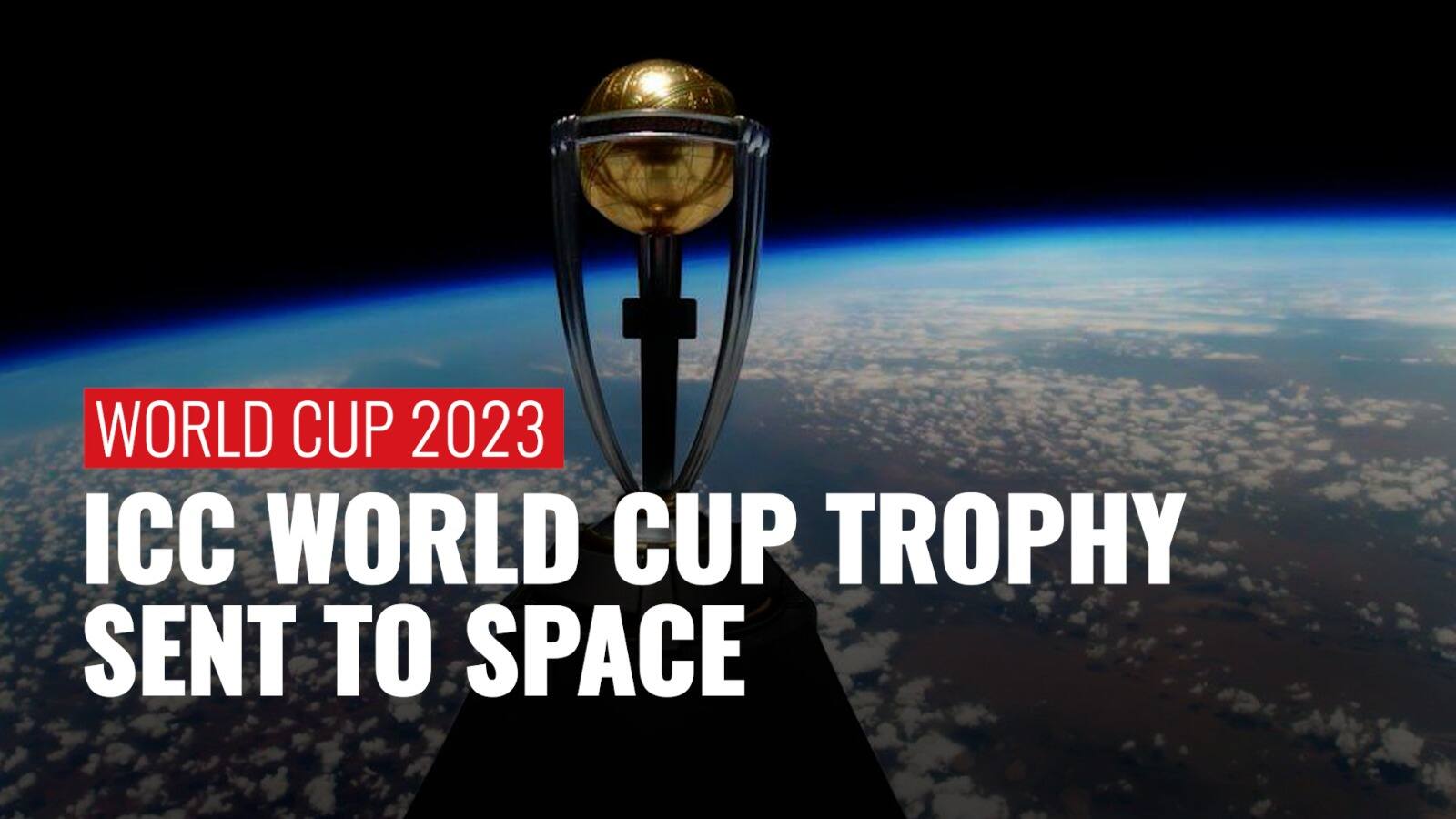 ICC Men's Cricket World Cup Trophy Launched In A Unique Way In Space ...