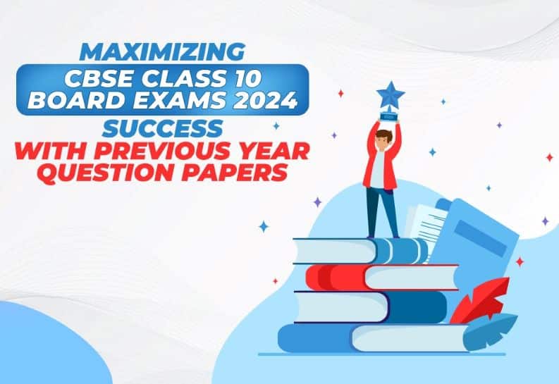 Maximizing CBSE Class 10 Board Exam Success with Previous Year Question ...