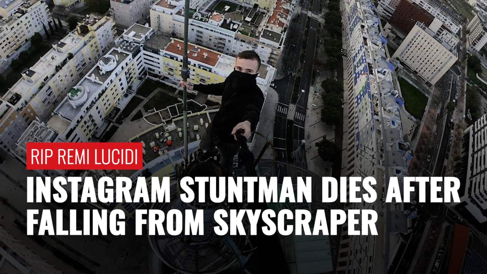 Who Was Daredevil Remi Lucidi? French Climber Who Passed Away After ...