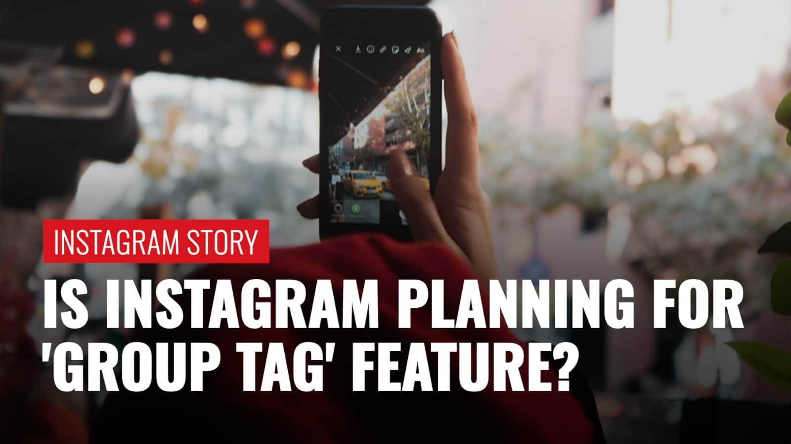 What Is 'Group Tag' Feature On Instagram Stories? Know How It Will ...