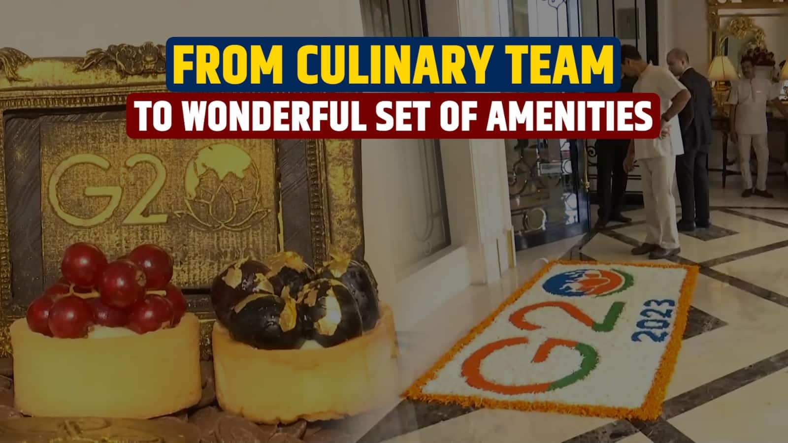 G20 Summit: From Culinary Team To Wonderful Set Of Amenities ...