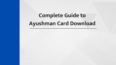 Complete Guide To Ayushman Card Download: Ensuring Easy Access To ...