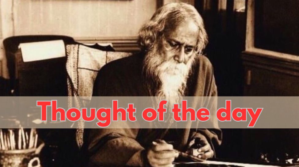 Thought of the day by Rabindranath Tagore: "You can't cross the sea ...