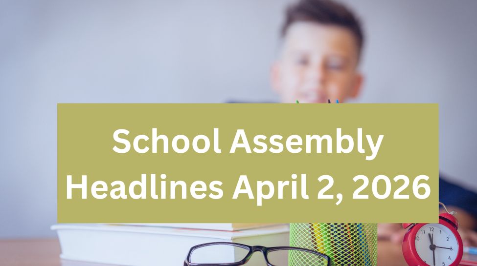 School assembly news headlines 2 April, 2026: SAFF U20, Tides of Time ...