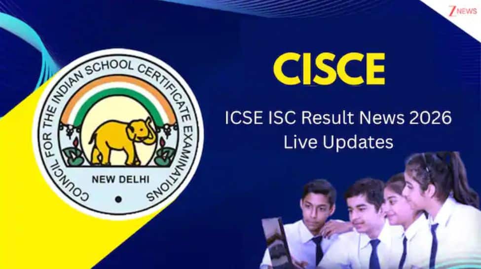 ICSE, ISC Result 2026 OUT Live Updates: Results declared at, cisce.org ...