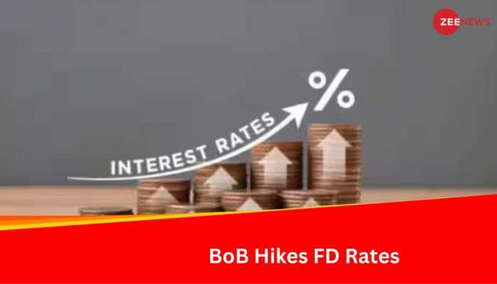 BoB Hikes FD Rates Across Various Tenors: Check Bank Of Baroda's Latest ...